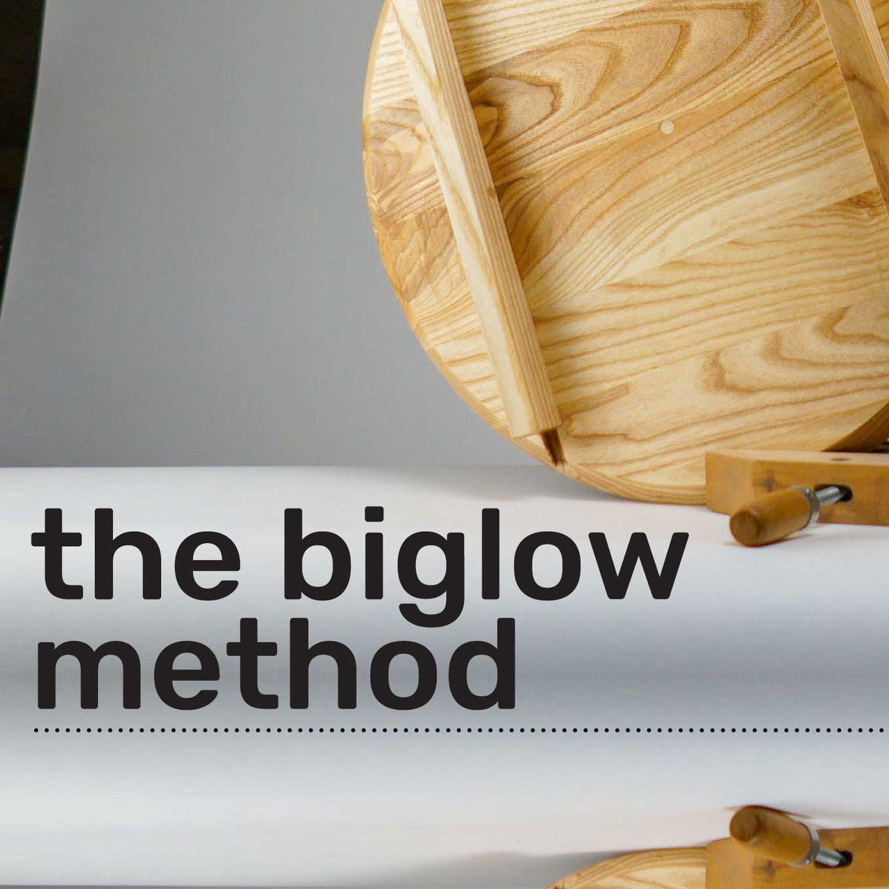 The Biglow Method – Biglow Woodcraft
